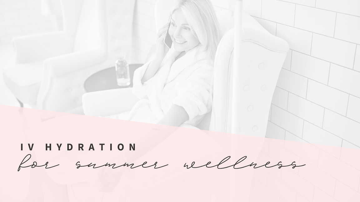 IV Hydration for Summer Wellness Support - Decision Critical